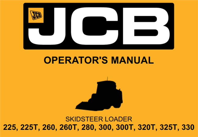 JCB 225, 225T, 260, 260T, 280, 300, 300T, 320T, 325T, 330 Skid Steer Loader Operator’s Manual ...