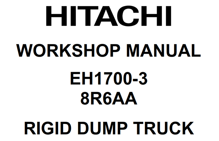 Hitachi EH1700-3 8R6AA Rigid Dump Truck Service Repair Manual | A ...