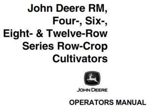 John Deere RM Four-, Six-, Eight-, & Twelve-Row Series Row-Crop Cultivators Operator’s Manual ...